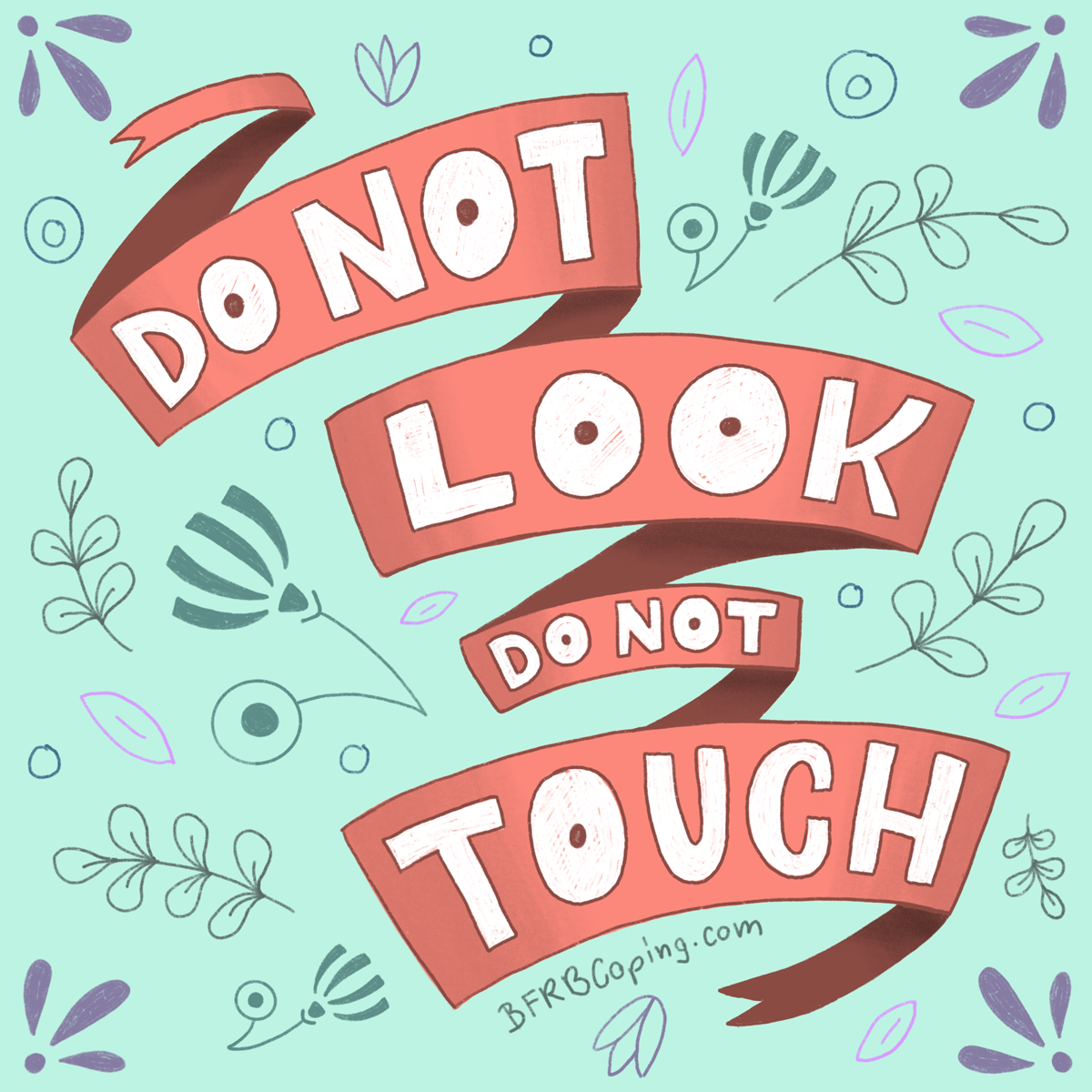 Do Not Look. Do Not Touch. – BFRB Coping